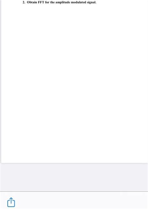 Solved 2 Obtain FFT For The Amplitude Modulated Signal Chegg Com