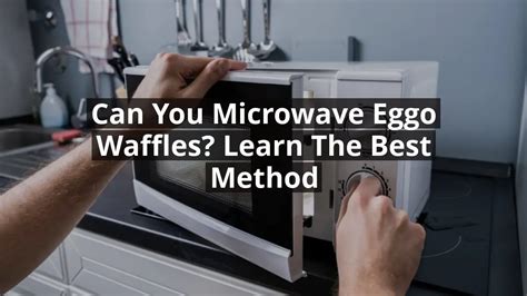 Can You Microwave Eggo Waffles Learn The Best Method House And Home