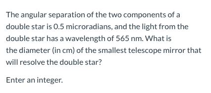 Solved The Angular Separation Of The Two Components Of A Chegg Com