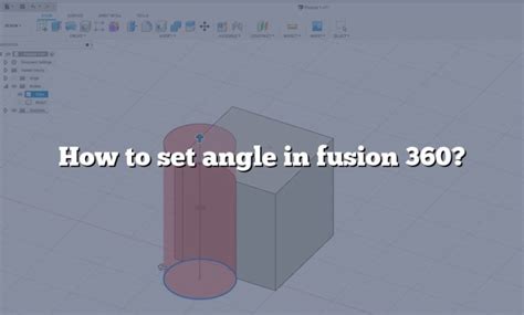 How To Set Angle In Fusion 360