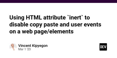 Using Html Attribute `inert` To Disable Copy Paste And User Events On A