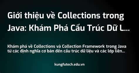 Giới Thiệu Về Collections Trong Java Khám Phá Cấu Trúc Dữ Liệu Và