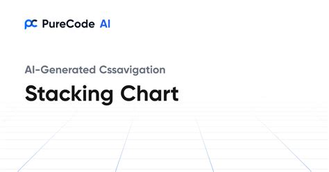 Build Great Cssavigation Stacking Chart Components Faster Using Ai Tools