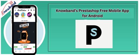 Create Free Prestashop Mobile Apps For Ios And Android Easily By Knowband