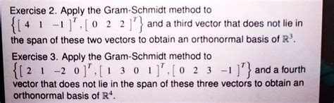 Exercise 2 Apply The Gram Schmidt Method To 4 1 0 2 2 And A Third