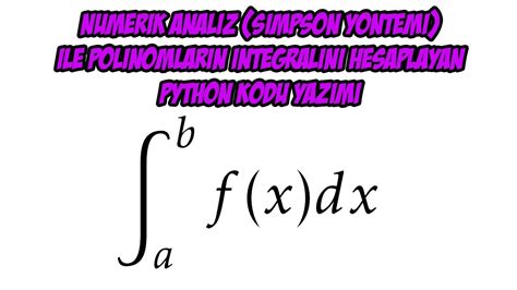 Pythonnümerik Analiz İle Polinomların Integralini Hesaplayan Kod Simpson Yöntemi Youtube