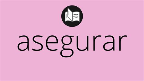 Que Significa Asegurar • Asegurar Significado • Asegurar DefiniciÓn