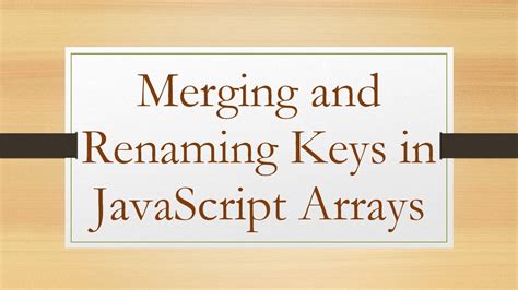 Merging And Renaming Keys In Javascript Arrays Youtube