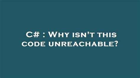 C Why Isnt This Code Unreachable Youtube