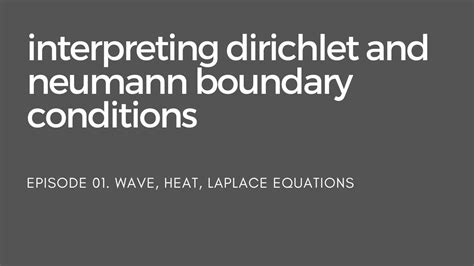 01 interpreting dirichlet and neumann boundary conditions wave heat laplace equations youtube