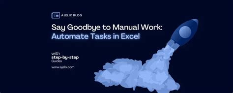 Say Goodbye To Manual Work Automate Tasks In Excel Ajelix