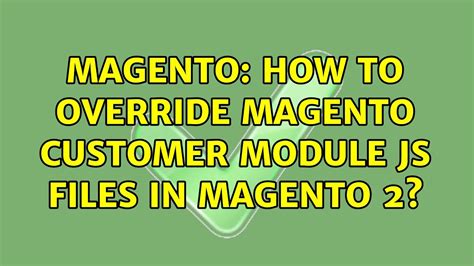 magento how to override magento customer module js files in magento 2
