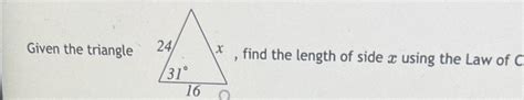 Solved Given The Triangle X Find The Length Of Side X Chegg Com