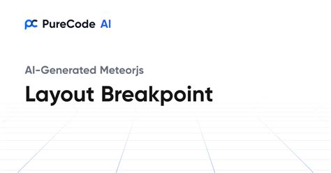 Build Great Meteorjs Layout Breakpoint Components Faster Using Ai Tools