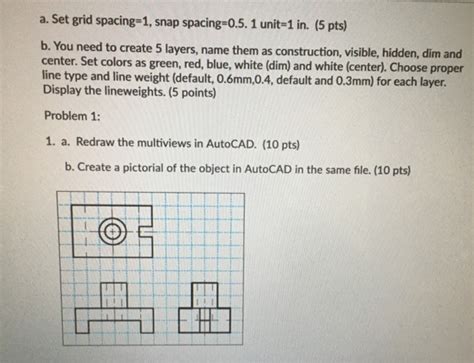 Solved A Set Grid Spacing 1 Snap Spacing 0 5 1 Unit 1 In Chegg Com