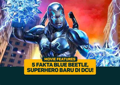 5 Fakta Blue Beetle Superhero Baru Di Dcu Greenscene