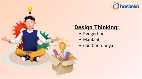 Design Thinking Pengertian Manfaat Dan Contohnya Hosteko Blog