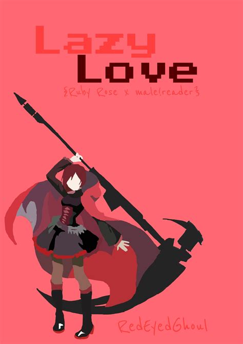 Lazy Love Ruby Rose X Op Male Reader [part 4] By Redeyedghoul On Deviantart