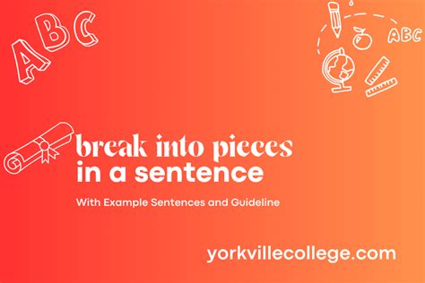 How To Use Break Into Pieces In A Sentence Easy Examples