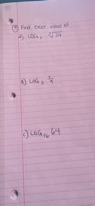 solved find exact value of a log2 24 b log 3 누 c log 16