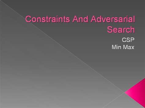 Constraints And Adversarial Search Csp Min Max Constraint