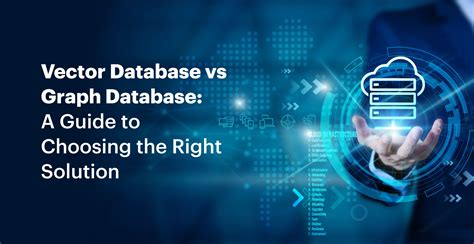 Vector Vs Graph Database Differences Use Cases Benefits