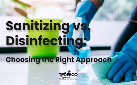 Sanitizing Vs Disinfecting Choosing The Right Approach For A Safer