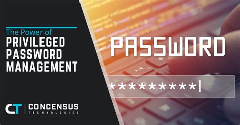 The Power Of Privileged Password Management Concensus Technologies