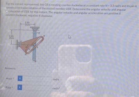 Solved For The Instant Represented Link Cb Is Rotating