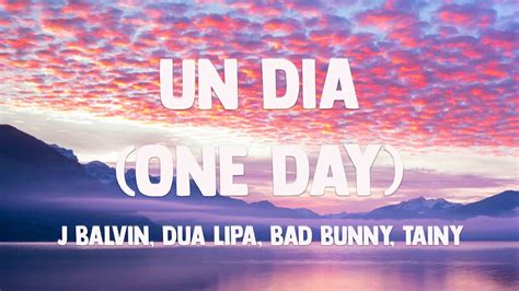 Un Dia One Day J Balvin Dua Lipa Bad Bunny Tainy Letra 🪴 Youtube
