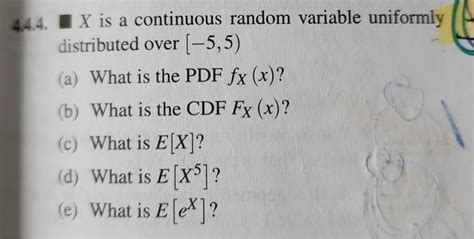 Solved 444 X Is A Continuous Random Variable Uniformly