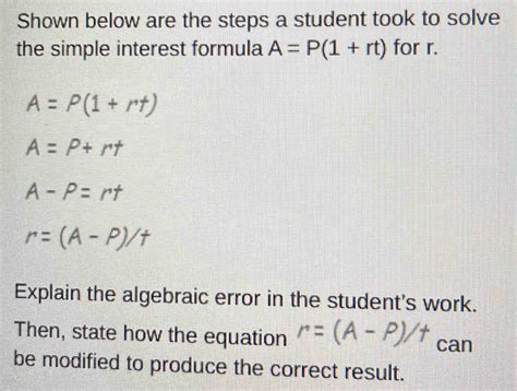 Solved Shown Below Are The Steps A Student Took To Solve The Simple Interest Formula A P Rt