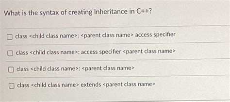 Solved What Is The Syntax Of Creating Inheritance In C