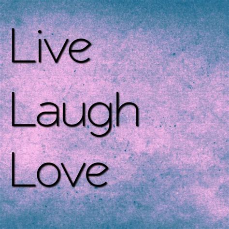 Live Laugh Love Inspirational Quote