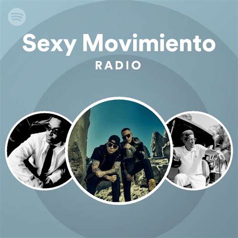 Sexy Movimiento Radio Playlist By Spotify Spotify