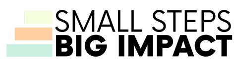 Small Steps Big Impact