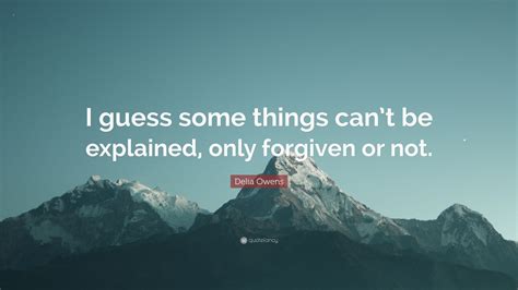 Delia Owens Quote “i Guess Some Things Cant Be Explained Only