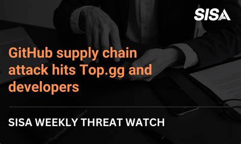 Github Supply Chain Attack Hits Top Gg And Developers