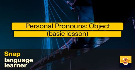Basic Practice 2 Personal Pronouns Objective Case Snap Language™