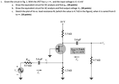 Solved Given The Circuit In Fig 1 With The Jfet Having R âˆž And The Input Voltage Is V1