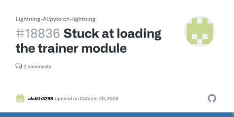 Stuck At Loading The Trainer Module · Issue 18836 · Lightning Aipytorch Lightning · Github