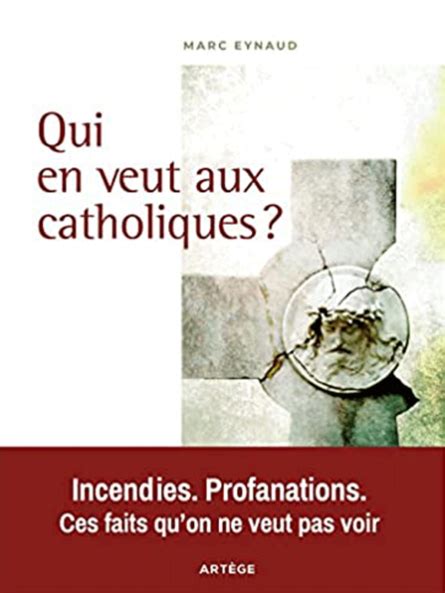 Marc Eynaud Qui En Veut Aux Catholiques La Boutique Tvl