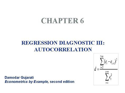 CHAPTER REGRESSION DIAGNOSTIC III AUTOCORRELATION Damodar Gujarati