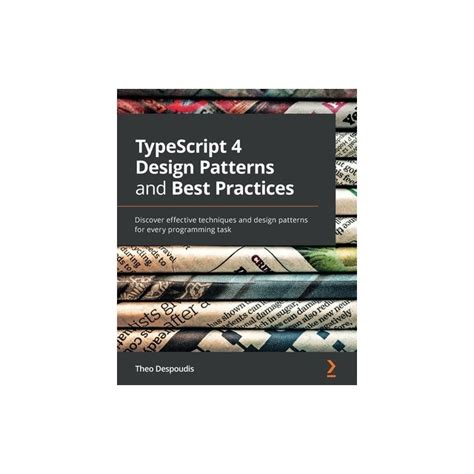 Typescript 4 Design Patterns And Best Practices Discover Effective Techniques And Design