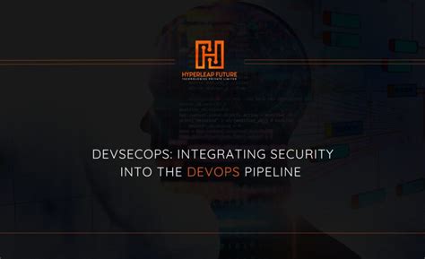 Devsecops Integrating Security Into The Devops Pipeline With Hyperleap