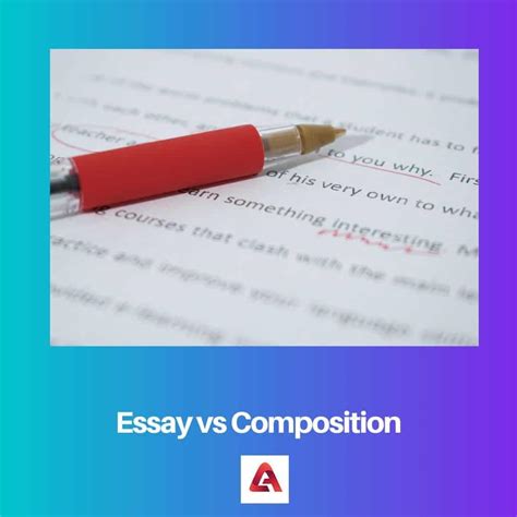 Essay Vs Composition Difference And Comparison
