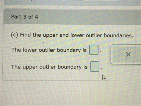 Solved Part 3 Of 4 C Find The Upper And Lower Outlier