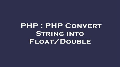 Php Php Convert String Into Floatdouble Youtube