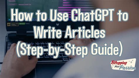 How To Use ChatGPT To Write Articles Step By Step Guide