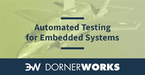 Why You Want To Utilize Automated Testing On Embedded Systems Dornerworks